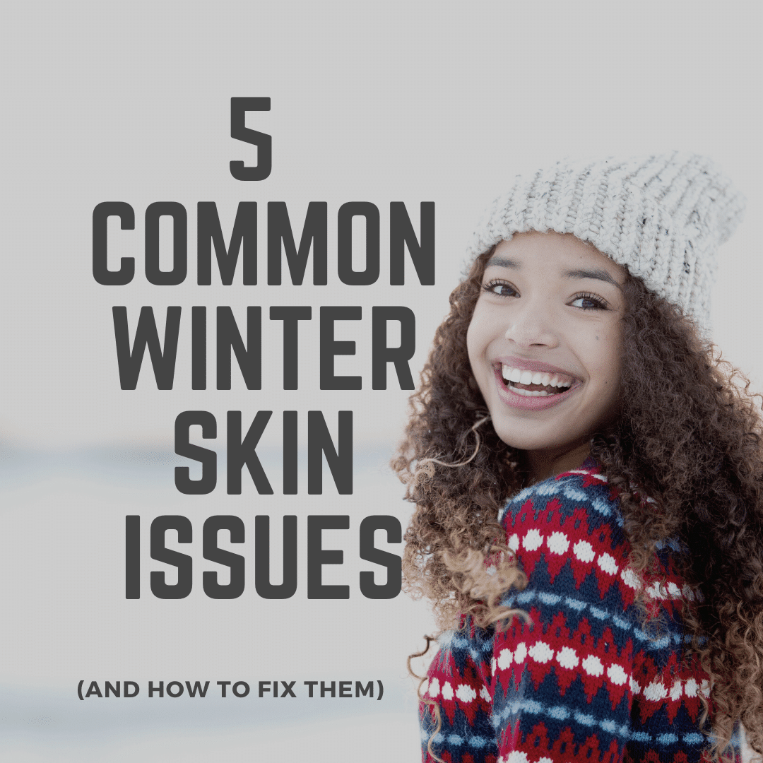 5 Common Winter Skin Issues (And How To Fix Them) - Therapeutic Aesthetics